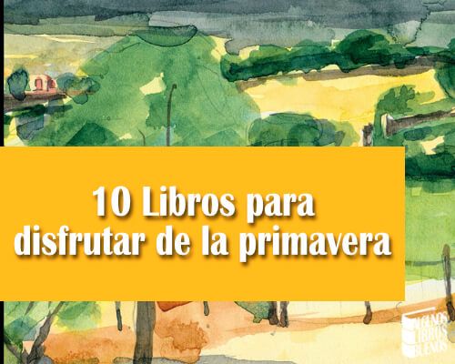 10 Libros para disfrutar de la primavera | Algunos Libros Buenos