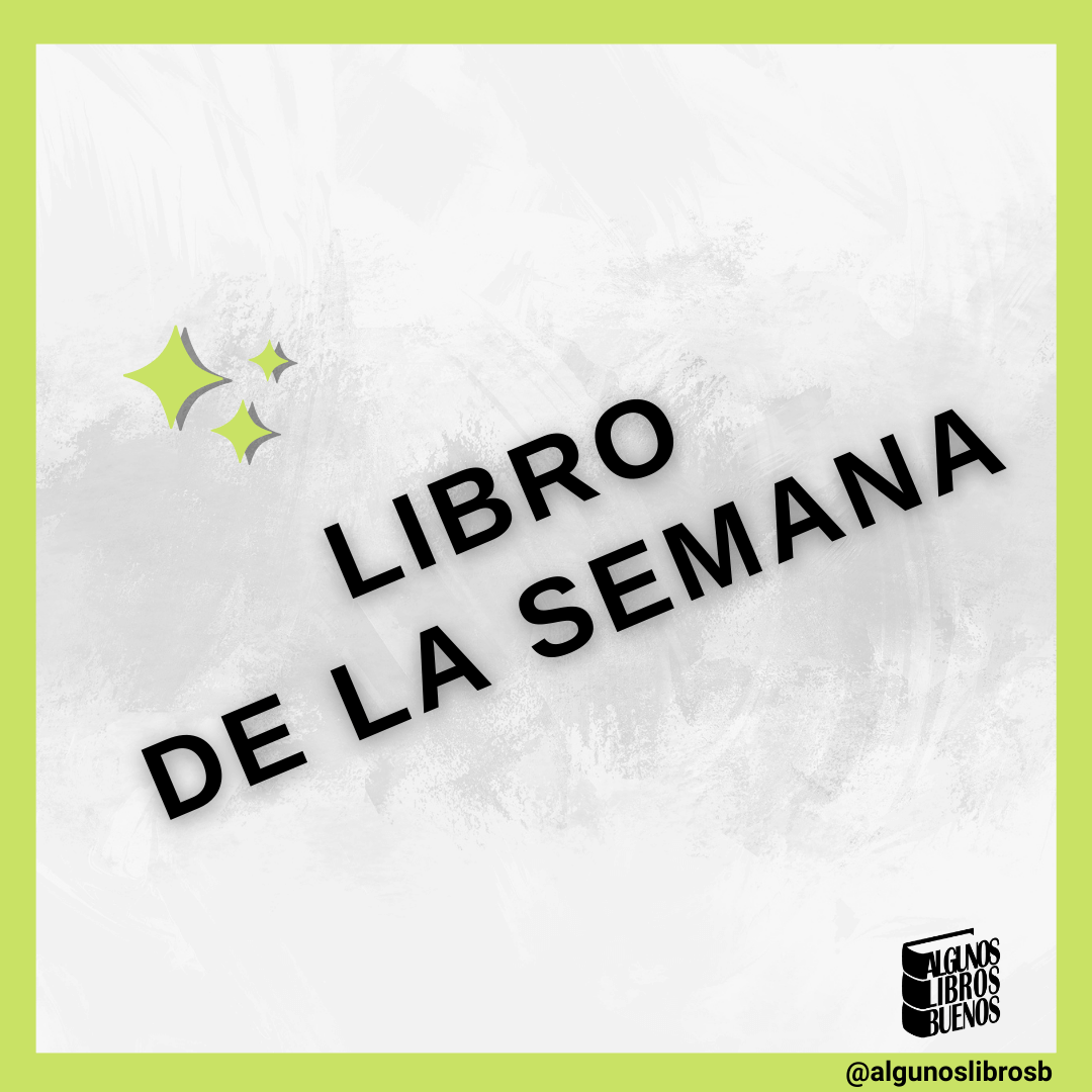 Descubre el "Libro de la Semana" en Algunos Libros Buenos