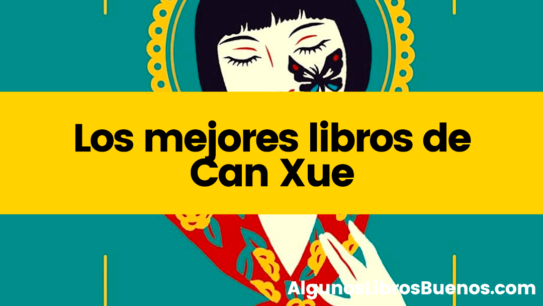 Los mejores libros de Can Xue | Algunos Libros Buenos