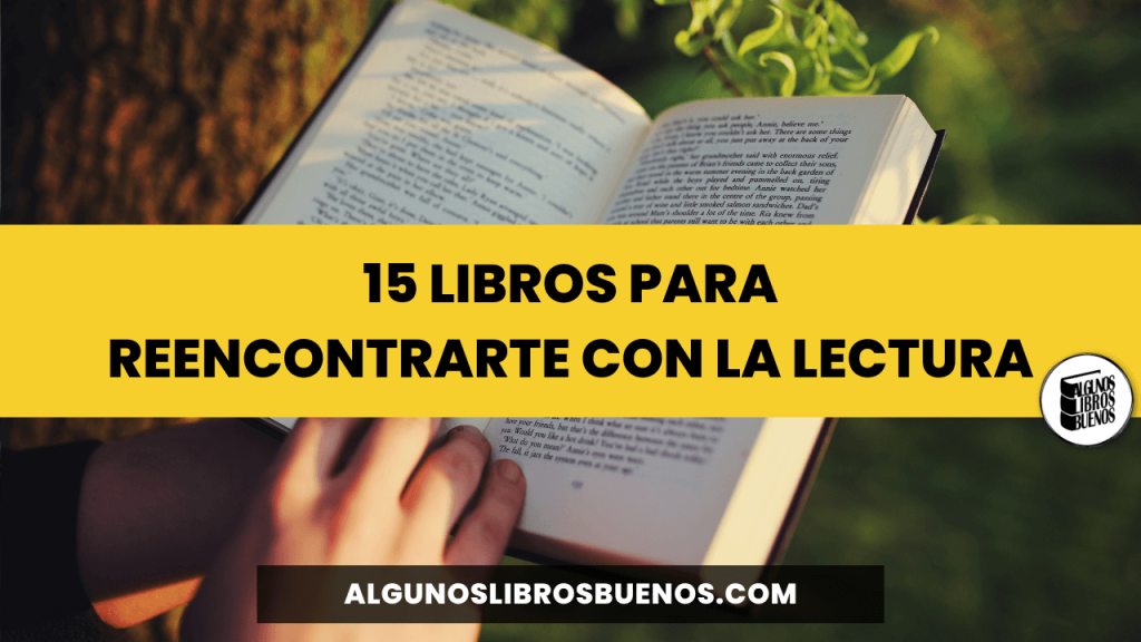 15 libros para reencontrarte con la lectura | Algunos Libros Buenos