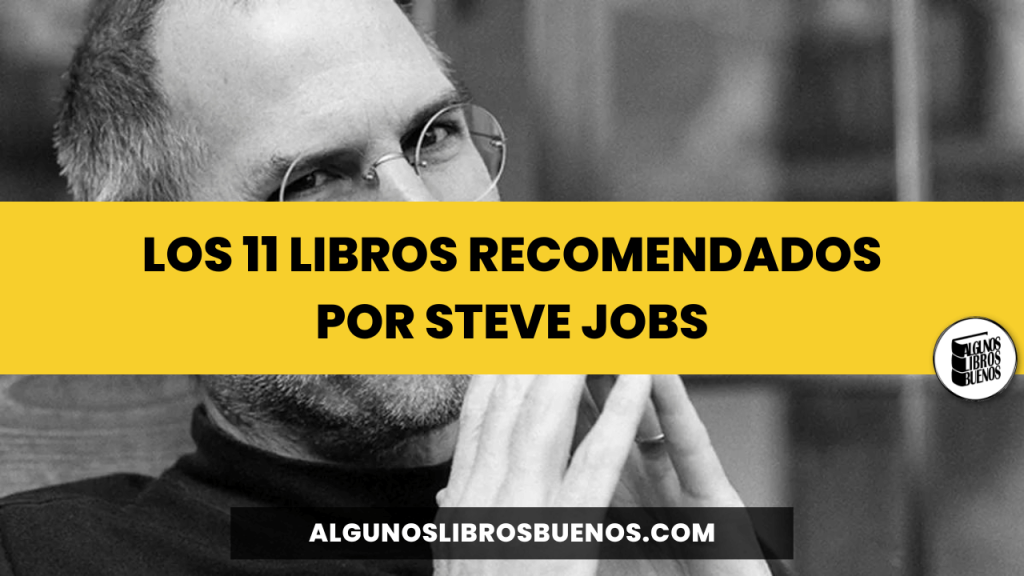 Los 11 libros recomendados por Steve Jobs | Algunos Libros Buenos